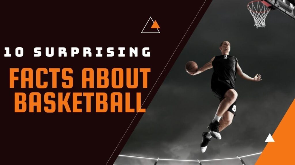 10 Surprising Facts about Basketball